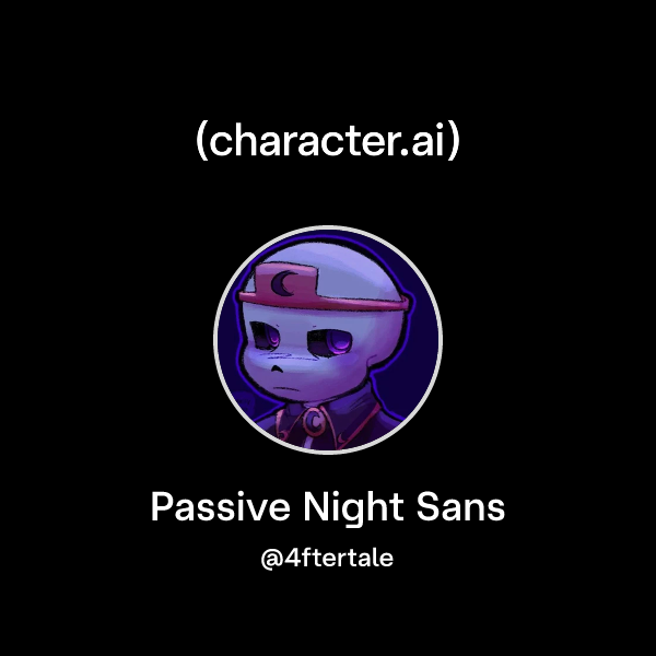 Chat with Passive Night Sans | character.ai | AI Chat, Reimagined–Your ...