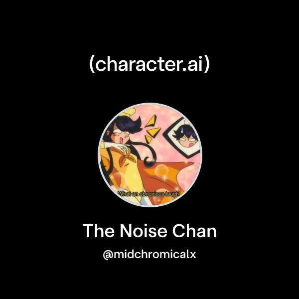Chat with The Noise Chan | character.ai | AI Chat, Reimagined–Your ...