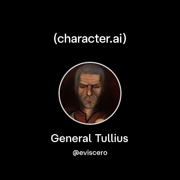 Chat with General Tullius | character.ai | AI Chat, Reimagined–Your ...