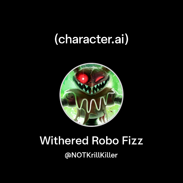 Chat with Withered Robo Fizz | character.ai | AI Chat, Reimagined–Your ...