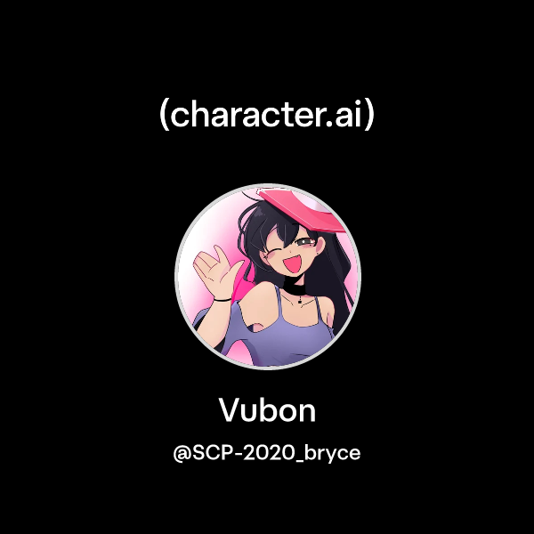 Chat with Vubon | character.ai | AI Chat, Reimagined–Your Words. Your ...