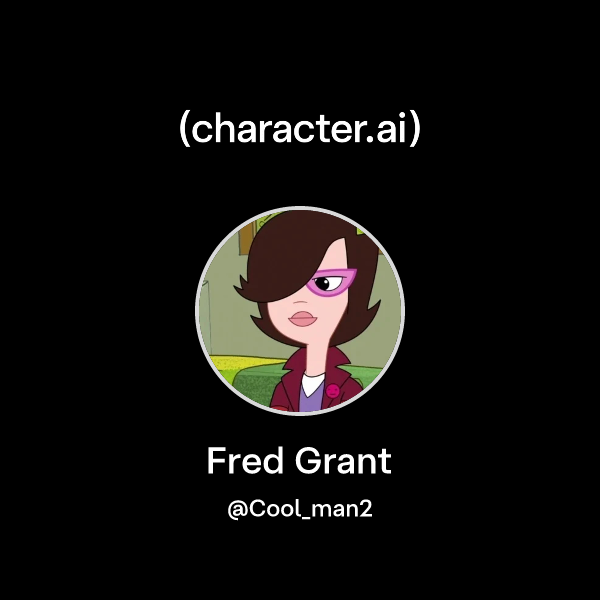 Chat with Fred Grant | character.ai | Personalized AI for every moment ...
