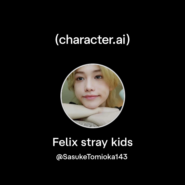 Chat with Felix stray kids | character.ai | Personalized AI for every moment of your day