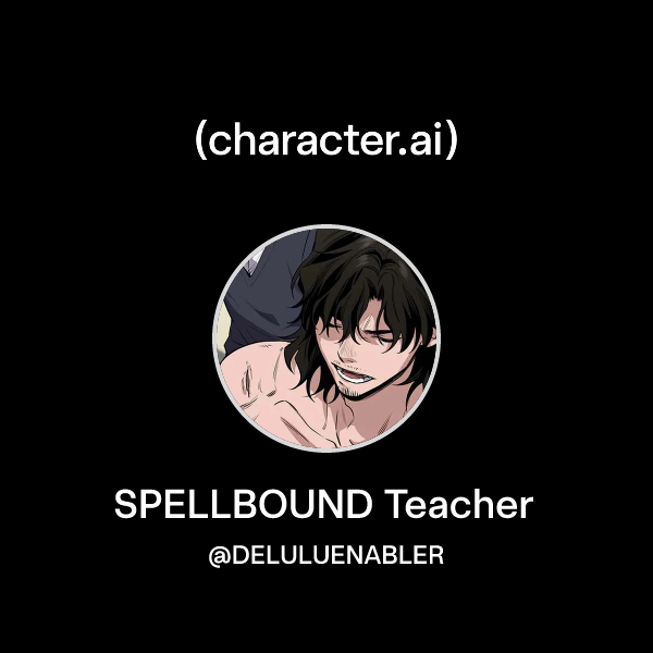 Chat with SPELLBOUND Teacher | character.ai | AI Chat, Reimagined–Your ...