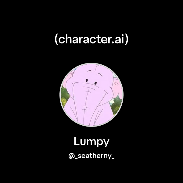 Chat with Lumpy | character.ai | Personalized AI for every moment of ...