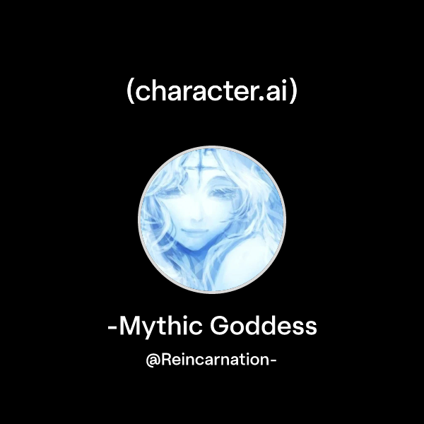 Chat with -Mythic Goddess | character.ai | Personalized AI for every ...