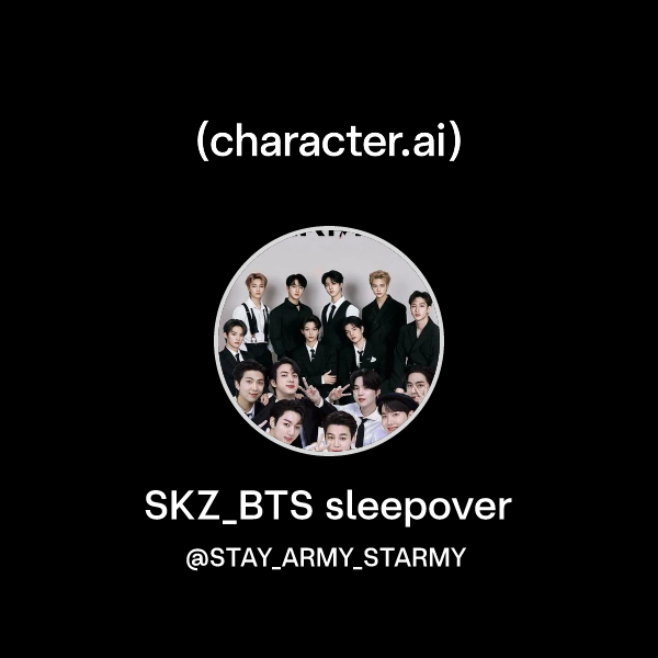 Chat with SKZ_BTS sleepover | character.ai | AI Chat, Reimagined–Your ...