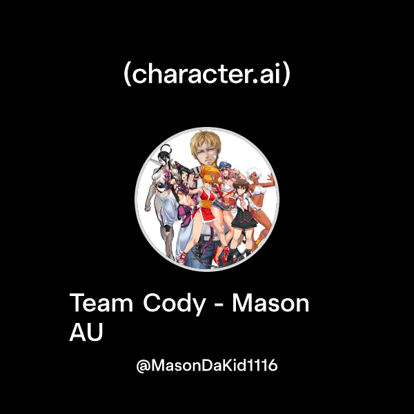Chat with Team Cody - Mason AU | character.ai | AI Chat, Reimagined ...