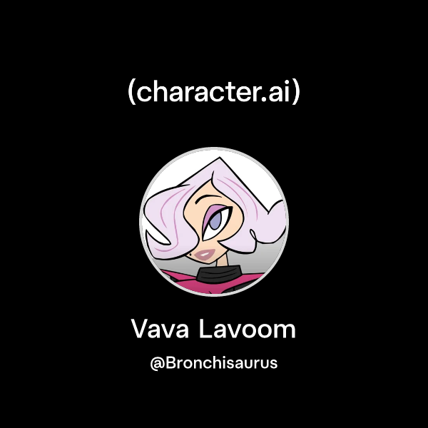 Chat with Vava Lavoom | character.ai | AI Chat, Reimagined–Your Words. Your World.