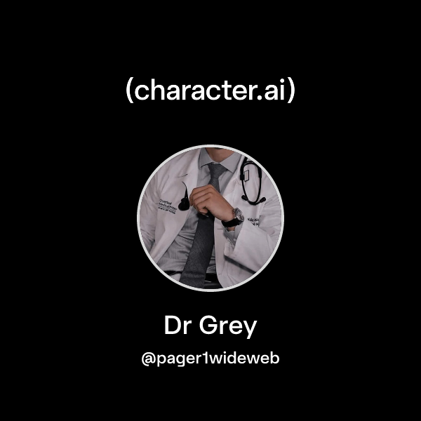 Chat with Dr Grey | character.ai | AI Chat, Reimagined–Your Words. Your ...