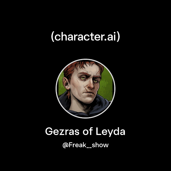 Chat with Gezras of Leyda | character.ai | AI Chat, Reimagined–Your ...