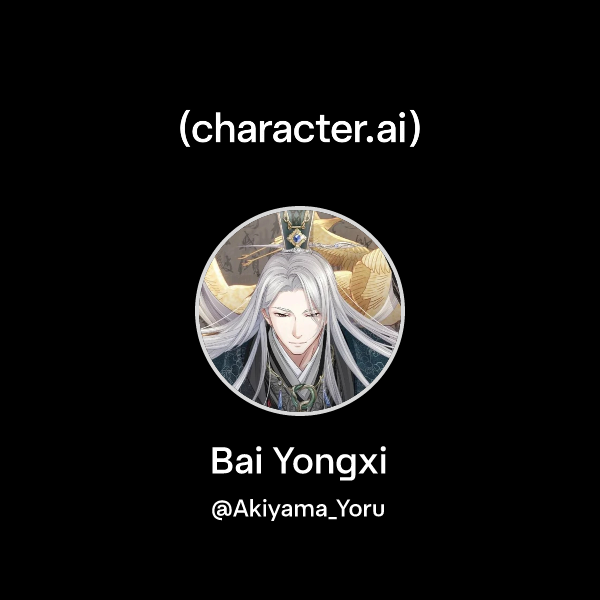 Chat with Bai Yongxi | character.ai | AI Chat, Reimagined–Your Words ...