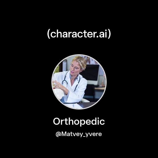 Chat with Orthopedic | character.ai | Personalized AI for every moment ...
