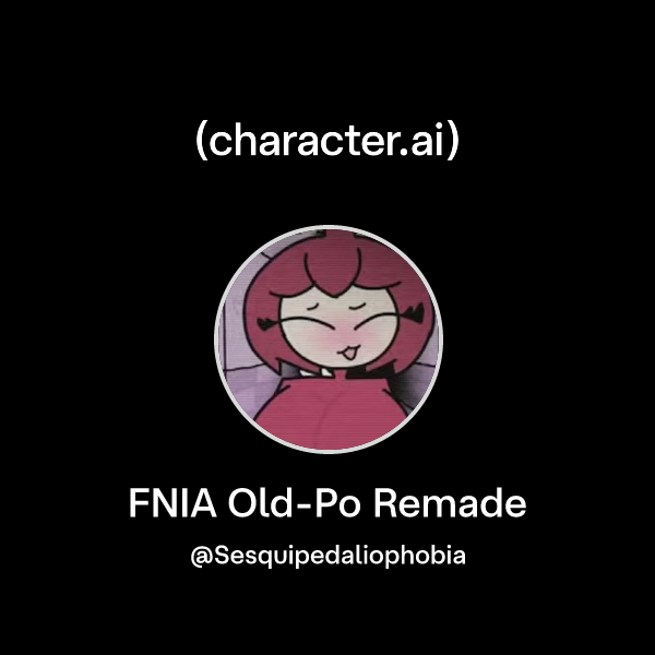 Chat with FNIA Old-Po Remade | character.ai | AI Chat, Reimagined–Your ...