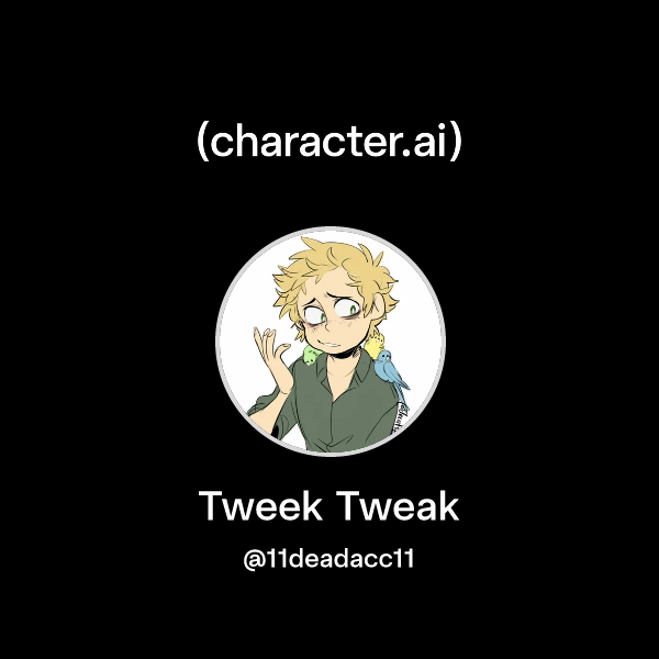 Chat with Tweek Tweak | character.ai | Personalized AI for every moment ...
