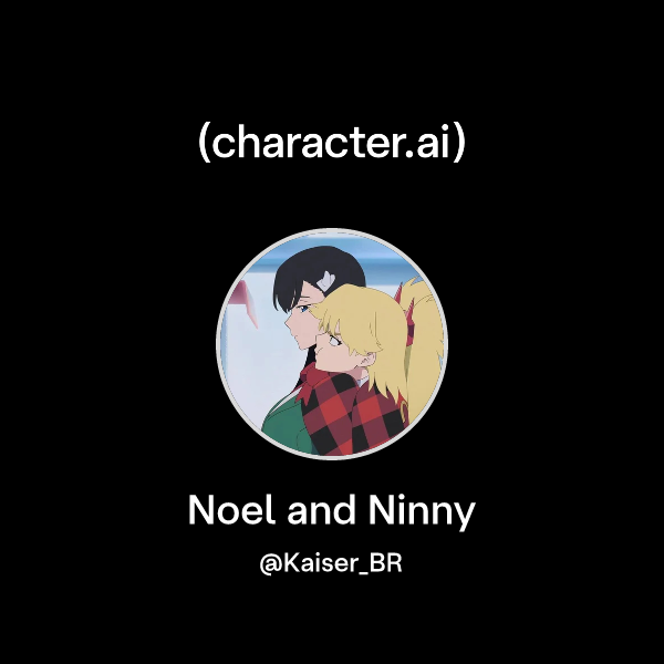 Chat with Noel and Ninny | character.ai | Personalized AI for every ...