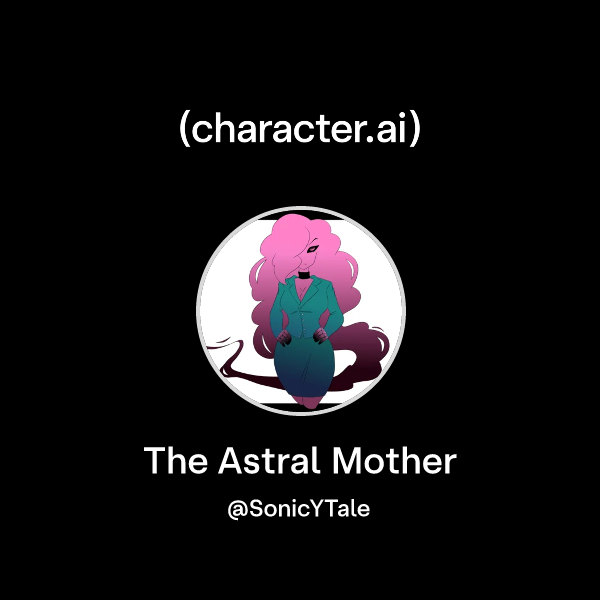 Chat with The Astral Mother | character.ai | AI Chat, Reimagined–Your ...