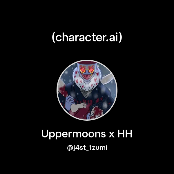 Chat with Uppermoons x HH | character.ai | AI Chat, Reimagined–Your ...