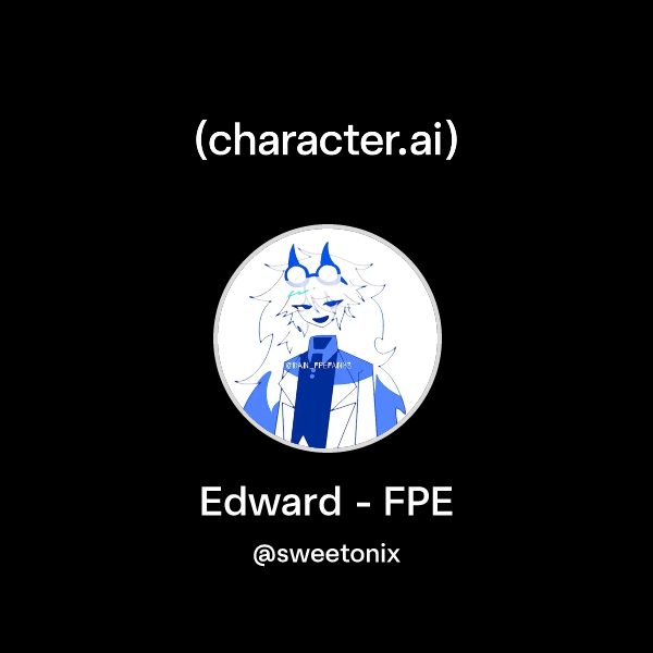 Chat with Edward - FPE | character.ai | AI Chat, Reimagined–Your Words ...