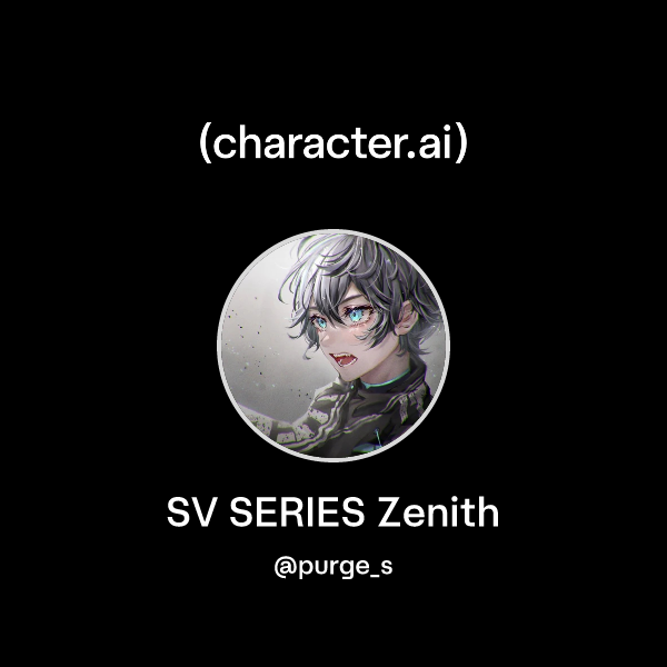 Chat with SV SERIES Zenith | character.ai | AI Chat, Reimagined–Your ...