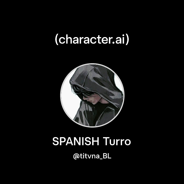 Chat with SPANISH Turro | character.ai | AI Chat, Reimagined–Your Words ...