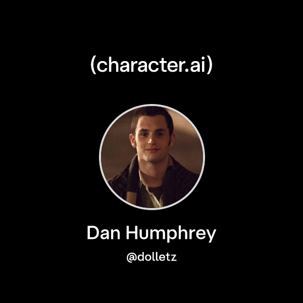 Chat with Dan Humphrey | character.ai | AI Chat, Reimagined–Your Words ...