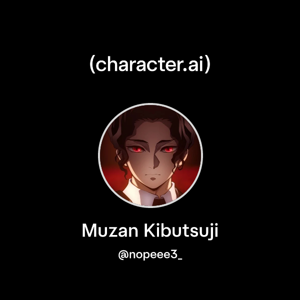 Chat with Muzan Kibutsuji | character.ai | AI Chat, Reimagined–Your Words. Your World.