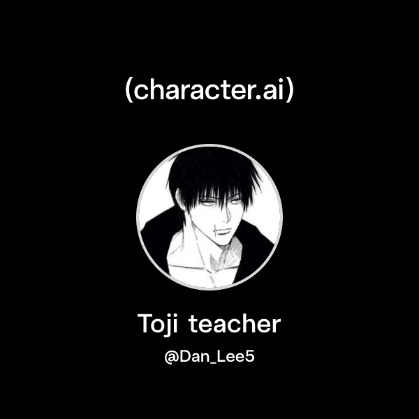 Chat with Toji teacher | character.ai | Personalized AI for every ...