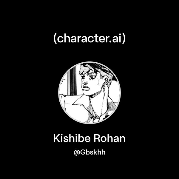 Chat with Kishibe Rohan | character.ai | AI Chat, Reimagined–Your Words ...