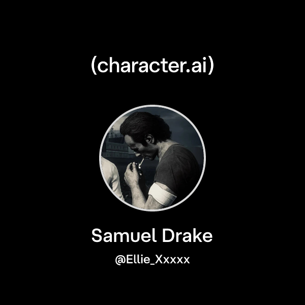 Chat with Samuel Drake | character.ai | AI Chat, Reimagined–Your Words ...