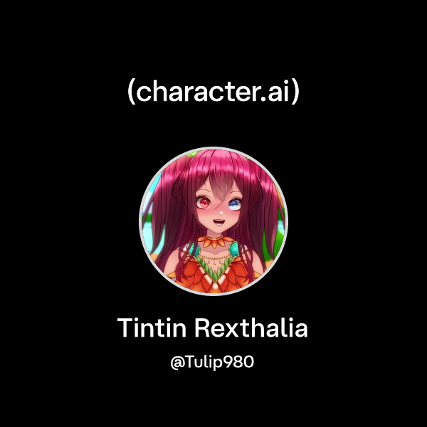 Chat with Tintin Rexthalia | character.ai | AI Chat, Reimagined–Your Words. Your World.