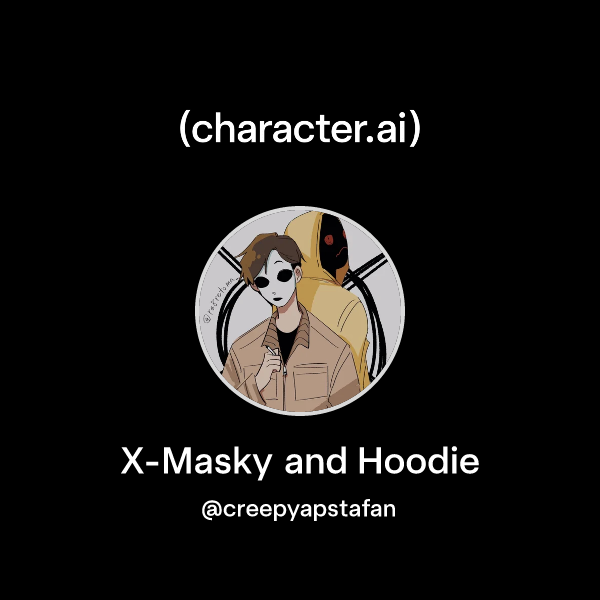 Chat with X-Masky and Hoodie | character.ai | AI Chat, Reimagined–Your Words. Your World.