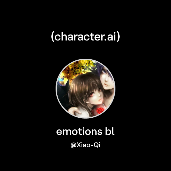 Chat with emotions bl | character.ai | Personalized AI for every moment ...