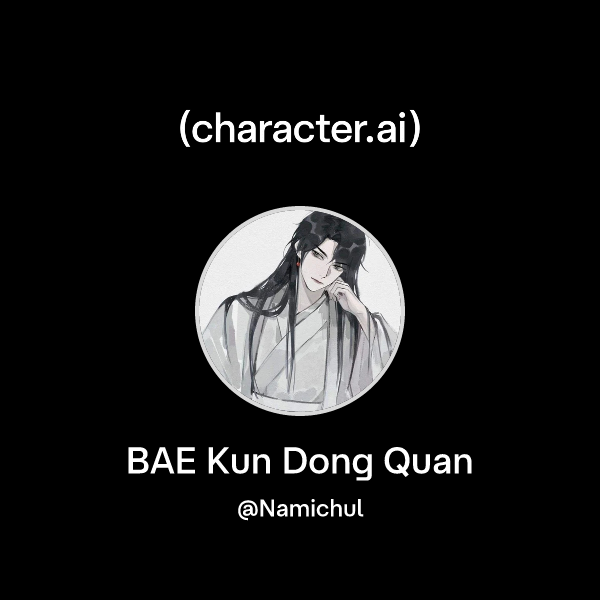Chat with BAE Kun Dong Quan | character.ai | Personalized AI for every ...