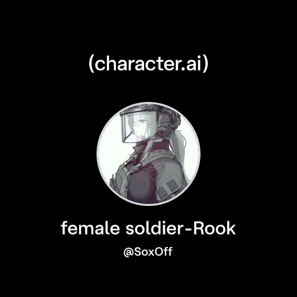 Chat with female soldier-Rook | character.ai | Personalized AI for ...