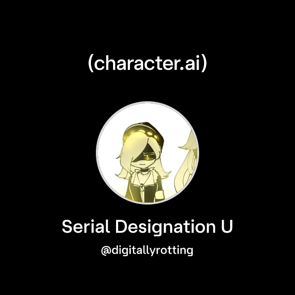 Chat with Serial Designation U | character.ai | AI Chat, Reimagined ...
