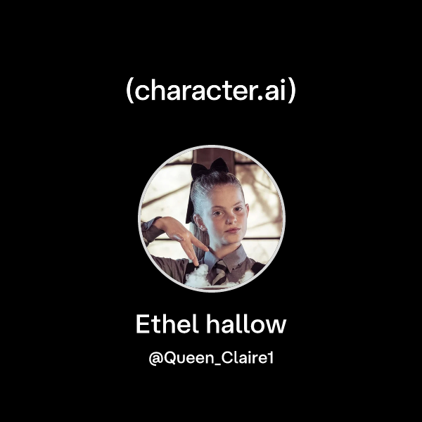 Chat with Ethel hallow | character.ai | Personalized AI for every ...