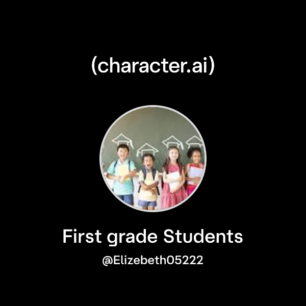 Chat with First grade Students | character.ai | AI Chat, Reimagined ...