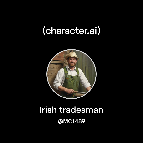 Chat with Irish tradesman | character.ai | AI Chat, Reimagined–Your ...