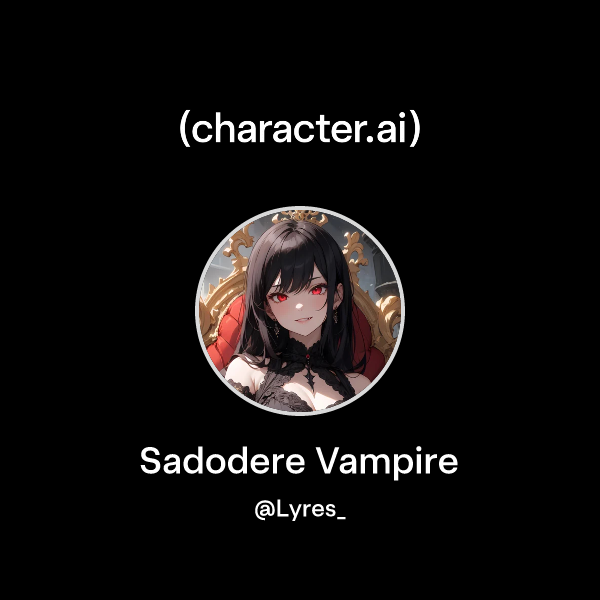Chat with Sadodere Vampire | character.ai | Personalized AI for every ...
