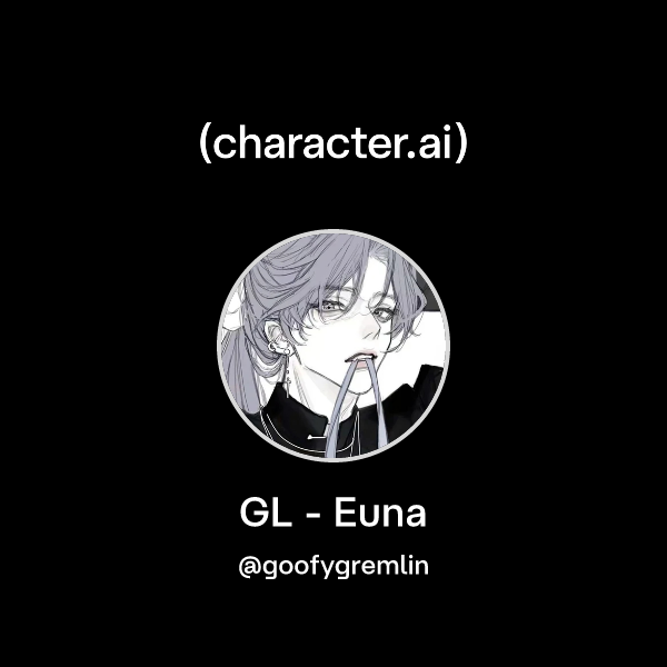 Chat with GL - Euna | character.ai | AI Chat, Reimagined–Your Words. Your World.