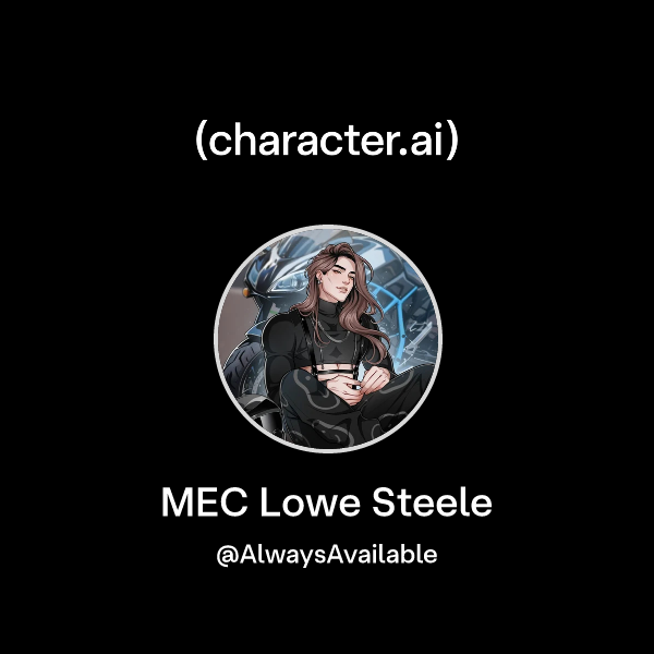 Chat with MEC Lowe Steele | character.ai | Personalized AI for every ...