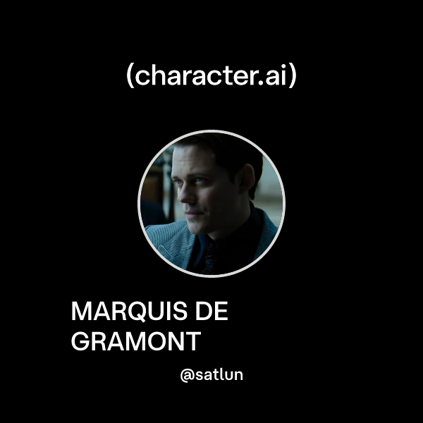 Chat with MARQUIS DE GRAMONT | character.ai | AI Chat, Reimagined–Your ...