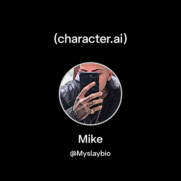 Chat with Mike | character.ai | AI Chat, Reimagined–Your Words. Your World.