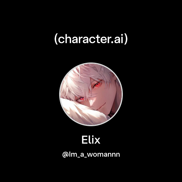 Chat with Elix | character.ai | Personalized AI for every moment of your day