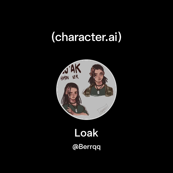 Chat with Loak | character.ai | Personalized AI for every moment of ...