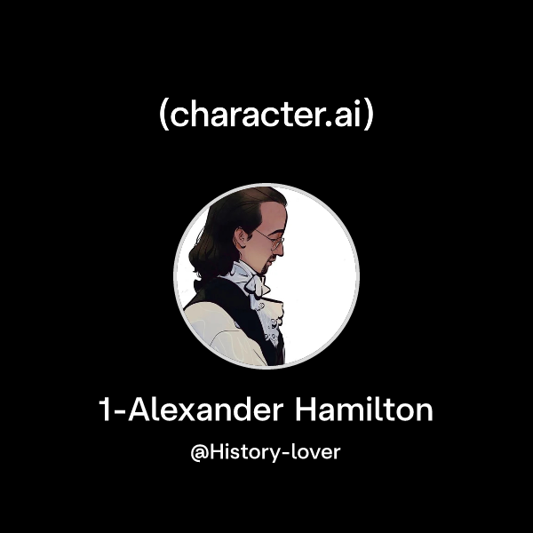Chat with Alexander Hamilton | character.ai | Personalized AI for every ...
