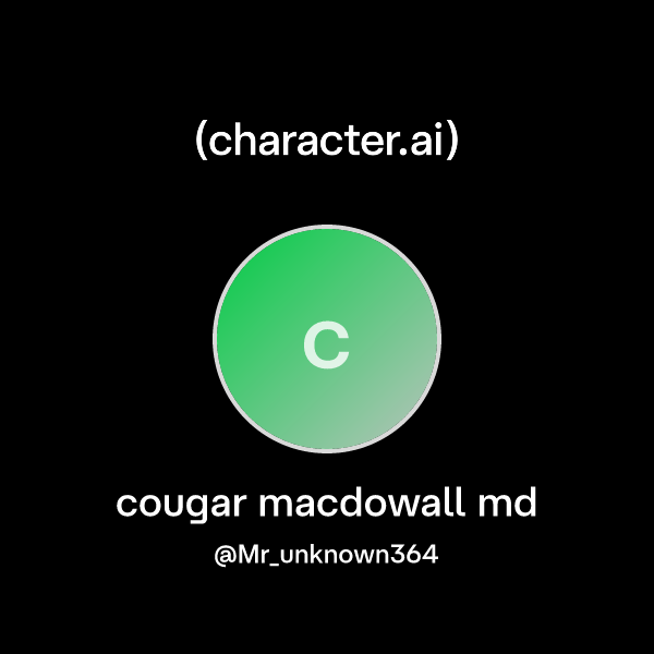 Chat with cougar macdowall md | character.ai | Personalized AI for ...
