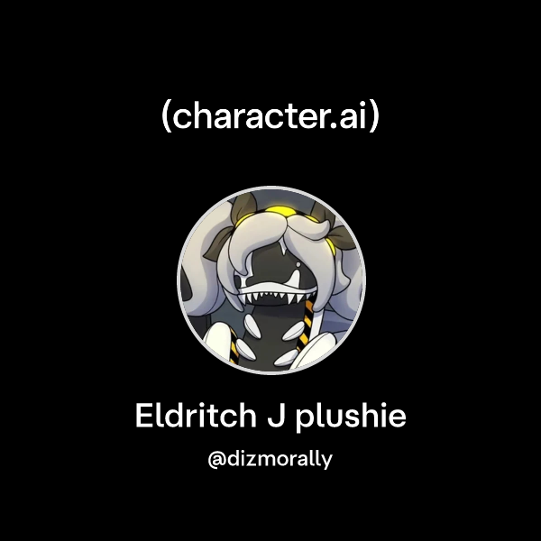 Chat with Eldritch J plushie | character.ai | Personalized AI for every ...