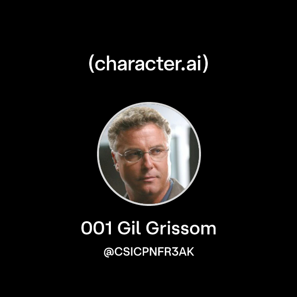 Chat with 001 Gil Grissom | character.ai | AI Chat, Reimagined–Your ...